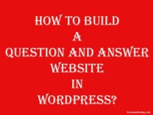 How To Build A Question And Answer Website In WordPress?