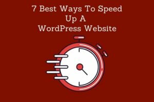 7 Ways To Speed Up A WordPress Website (Without Web Hosting)