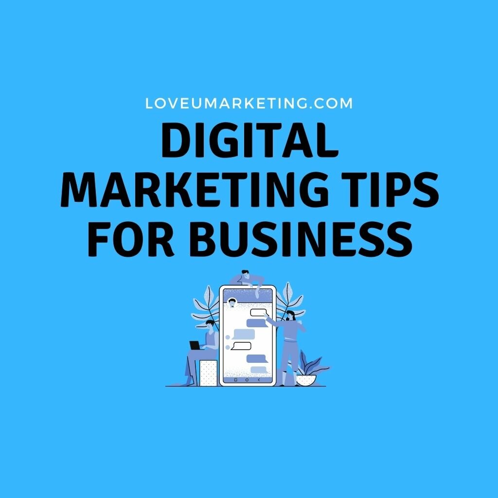 6 Digital Marketing Tips For Your Small Business - LoveUMarketing